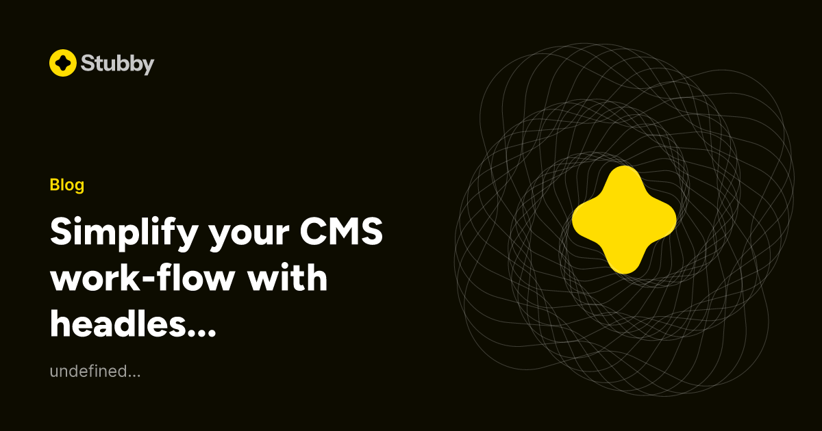 Simplify Your Cms Work Flow With Headless Api And Nextjs Stubby Cms